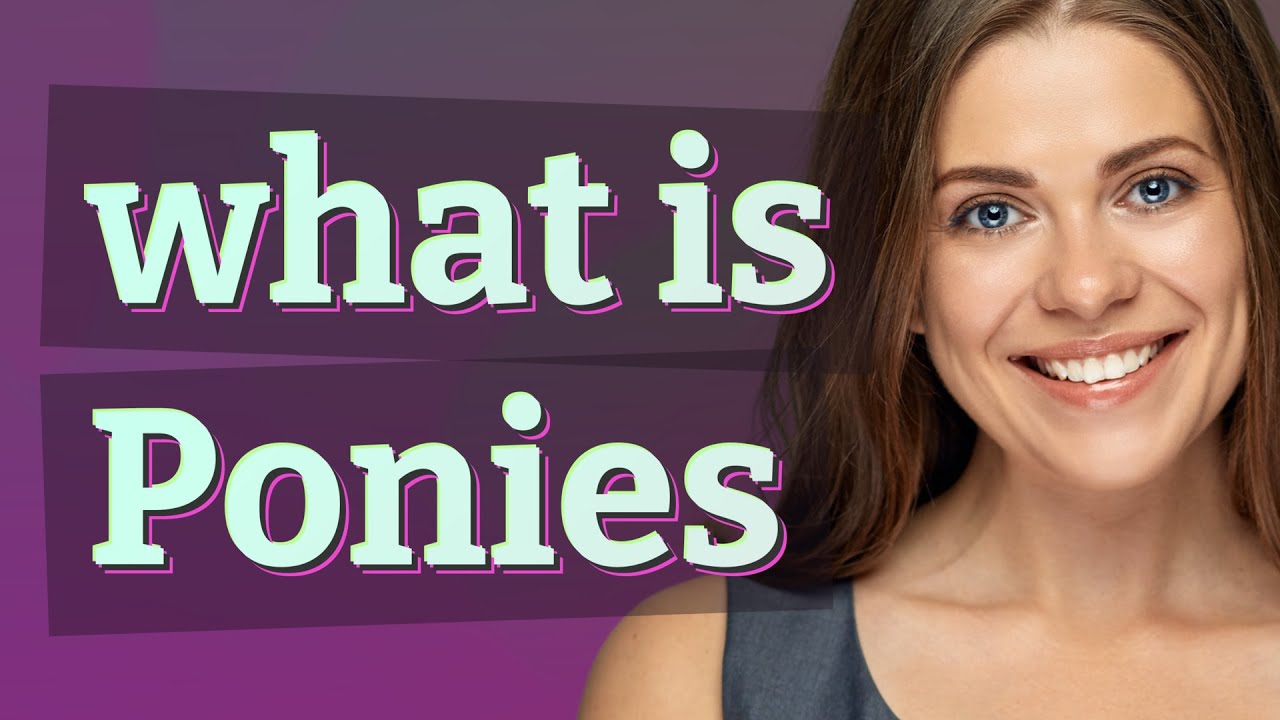Ponies | meaning of Ponies - YouTube