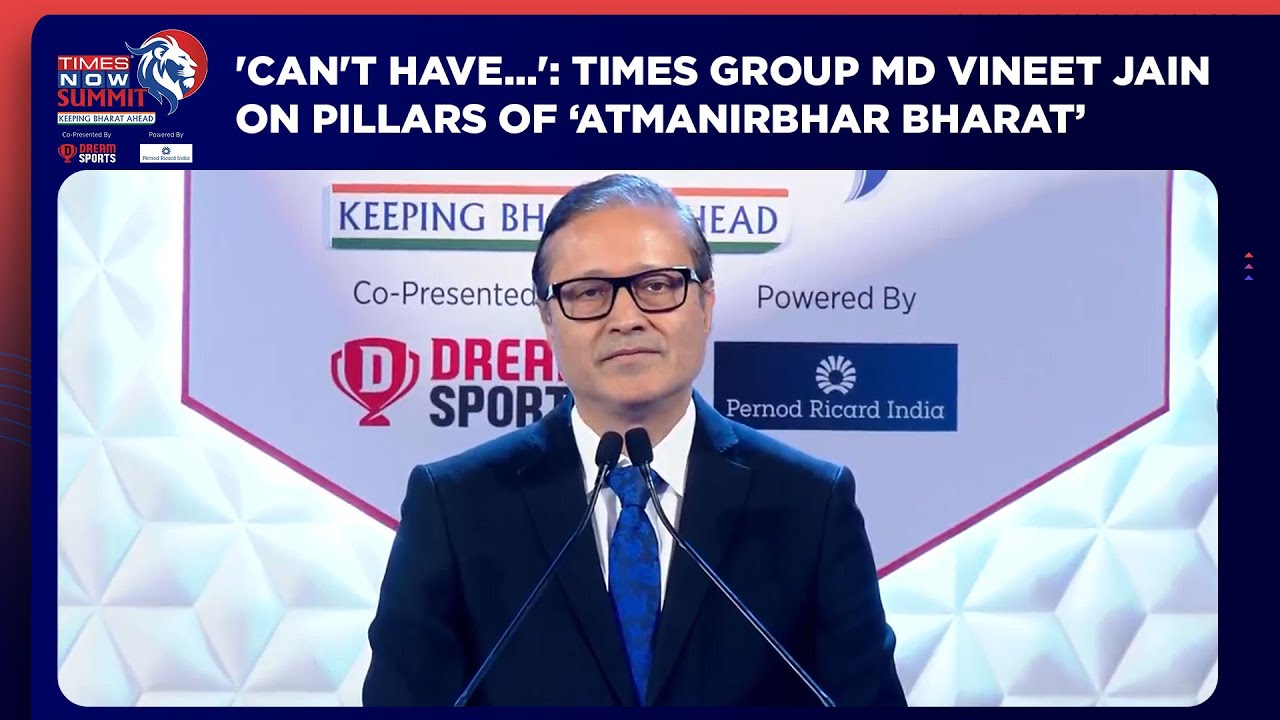 Times Group MD Vineet Jain Speaks Of India’s Renewed Image, Explains ...