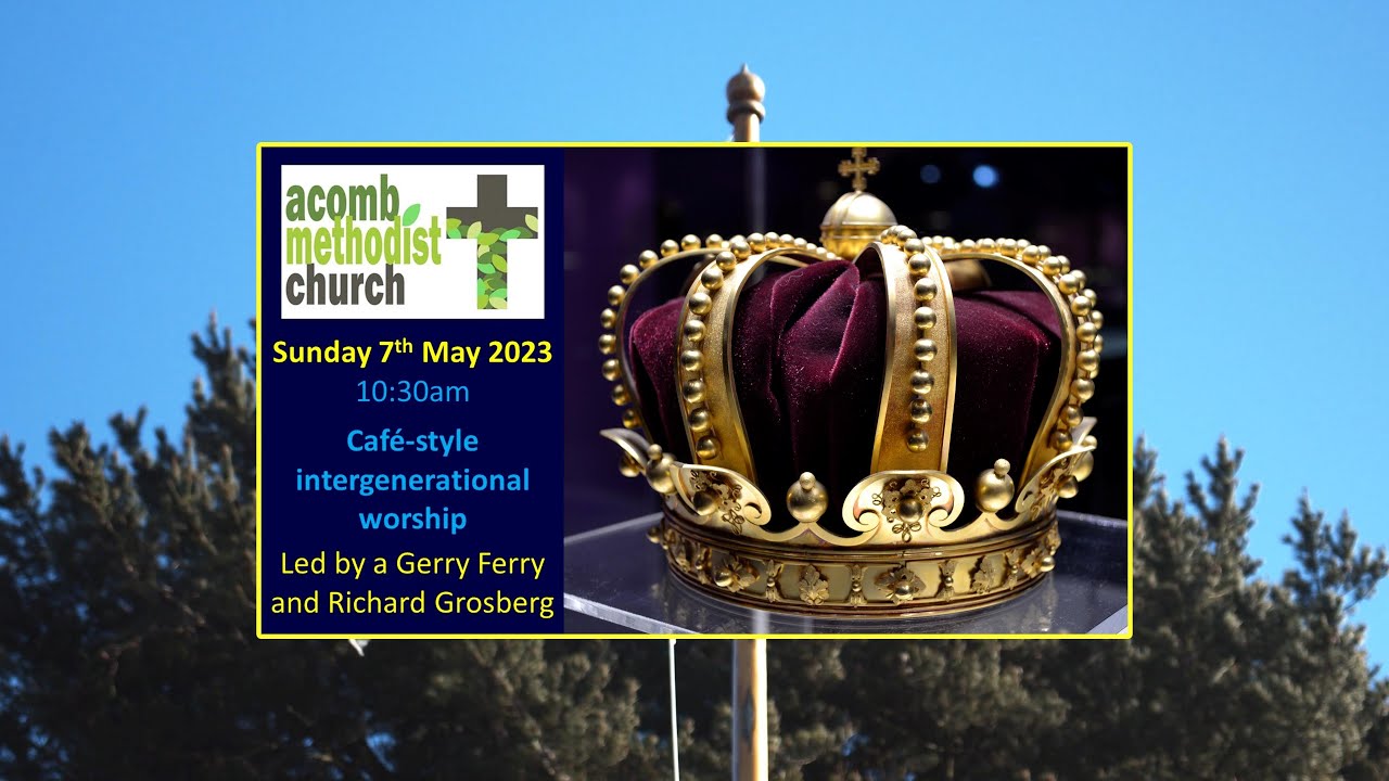 7th May 2023 - Cafe Style Inter-generational Service - Acomb Methodist ...
