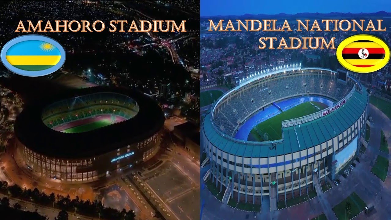 Mandela National Stadium Uganda Vs Amahoro Stadium Rwanda - YouTube