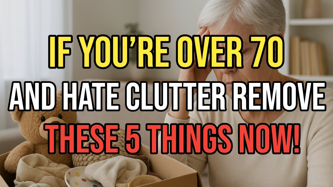 If You’re Over 70 and Hate Clutter, Remove These 5 Things Now! | Senior ...