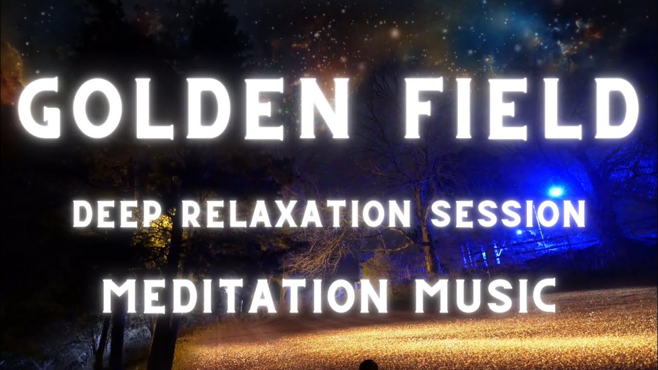 Golden Field Deep Relaxation Session | Meditation Music - YouTube