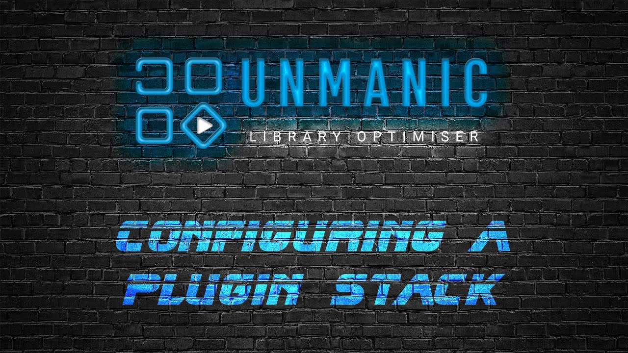 Unmanic - Configuring Library Plugin Stack - YouTube