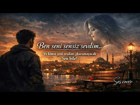 Ben Seni Sensiz Sevdim… | Kalbe Dokunan Duygusal Türkçe Aşk Şarkısı I Ses Cover