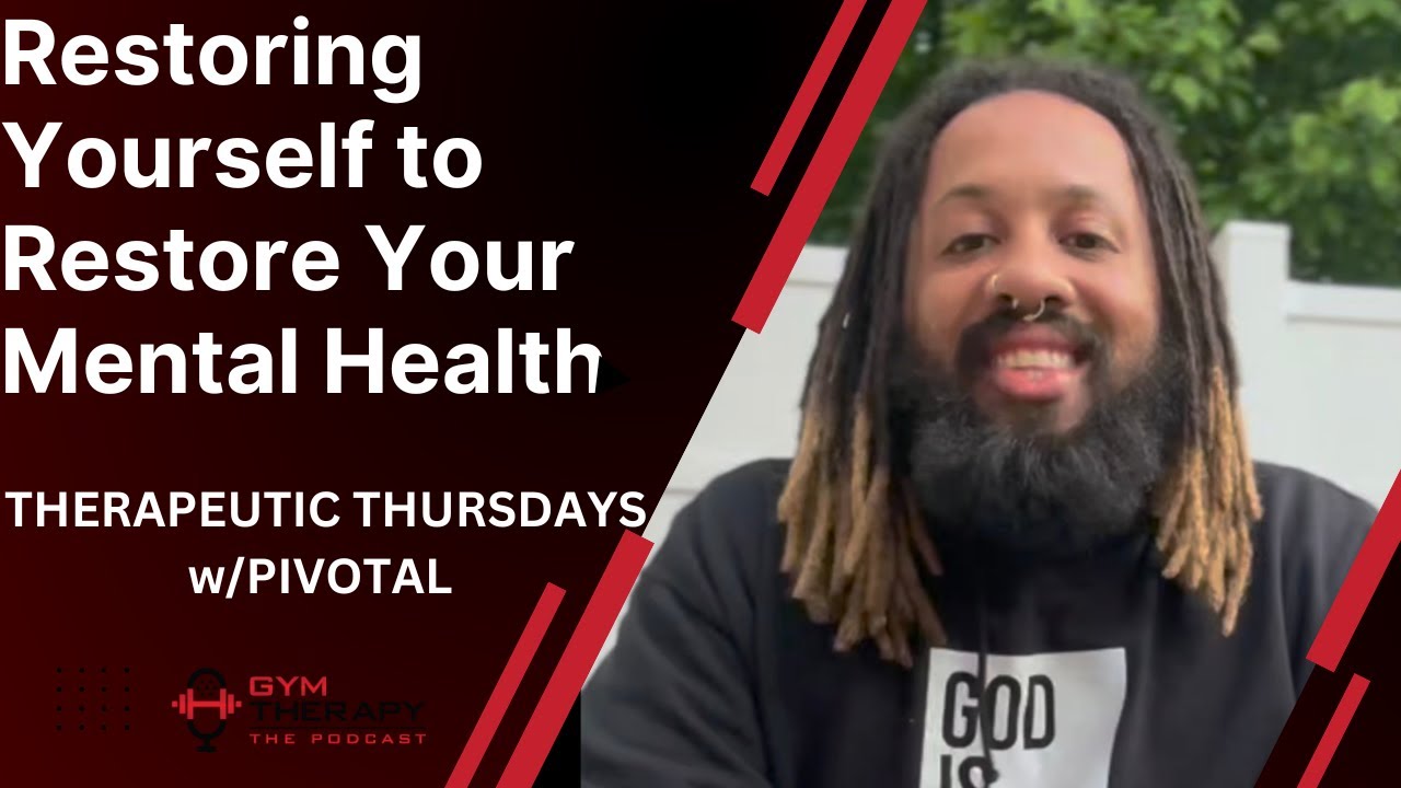 Therapeutic Thursday - Restoring Yourself to Restore Your Mental Health ...