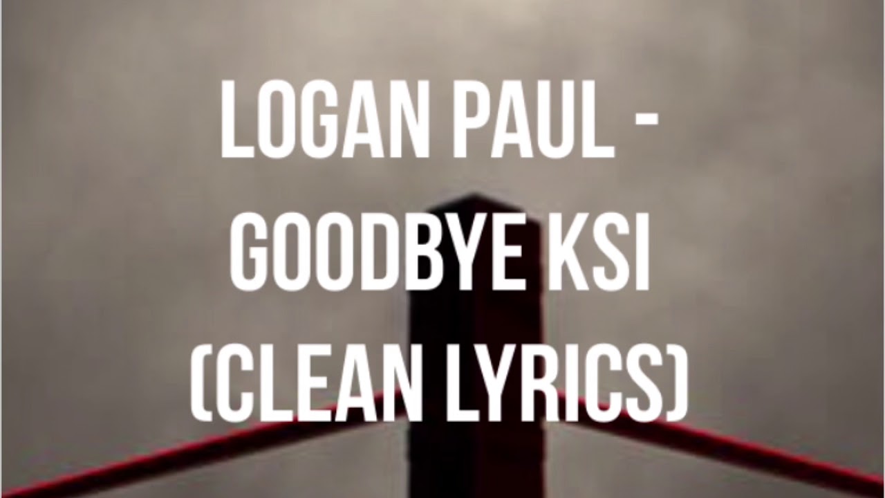 Logan Paul - Goodbye Ksi (Clean Lyrics) (HML) - YouTube