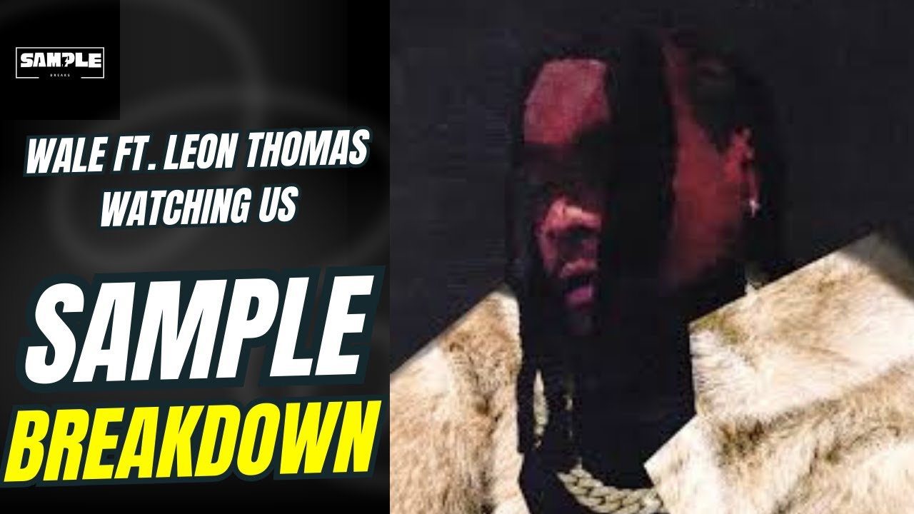 Wale - Watching Us feat. Leon Thomas SAMPLE BREAKDOWN - YouTube