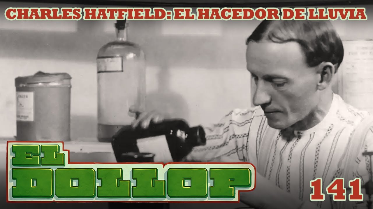 E141: Charles Hatfield: El Hacedor de Lluvia - YouTube