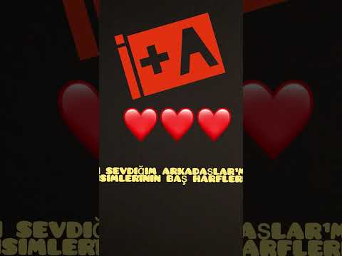 En sevdiğim arkadaşlarımın isimlerinin baş harfleri