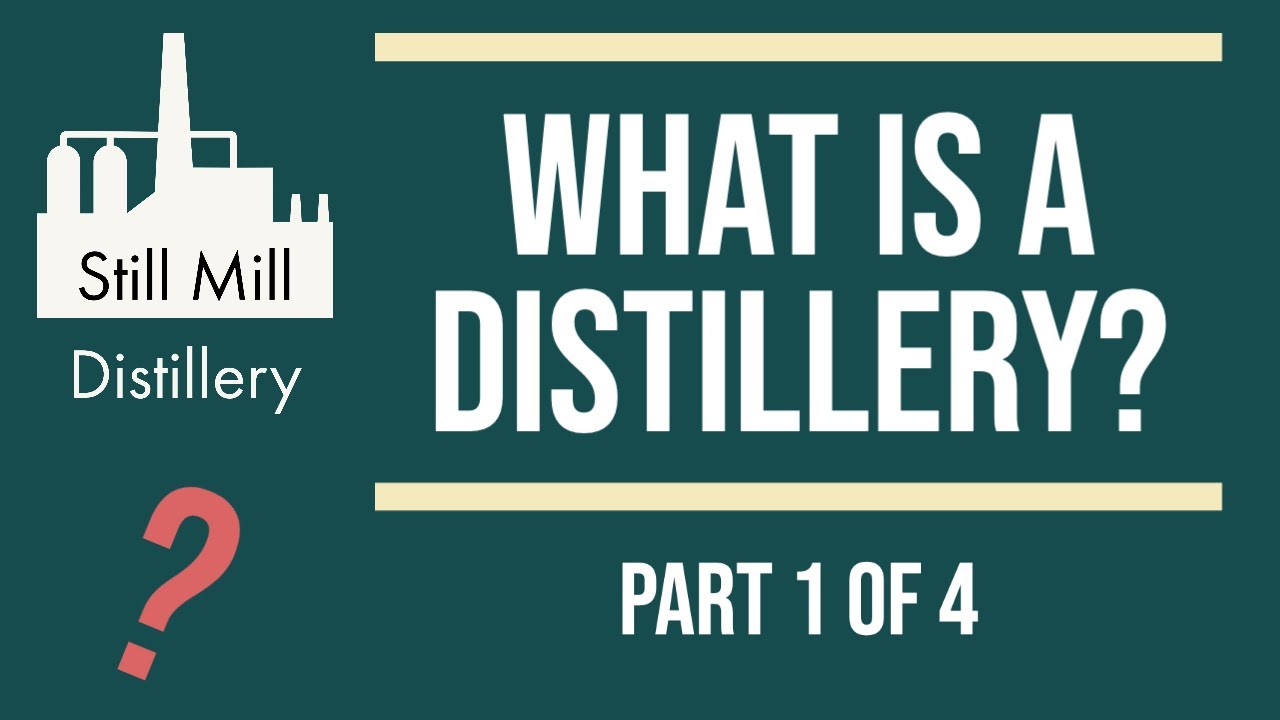 What is a Distillery? (Part 1 of 4) - YouTube
