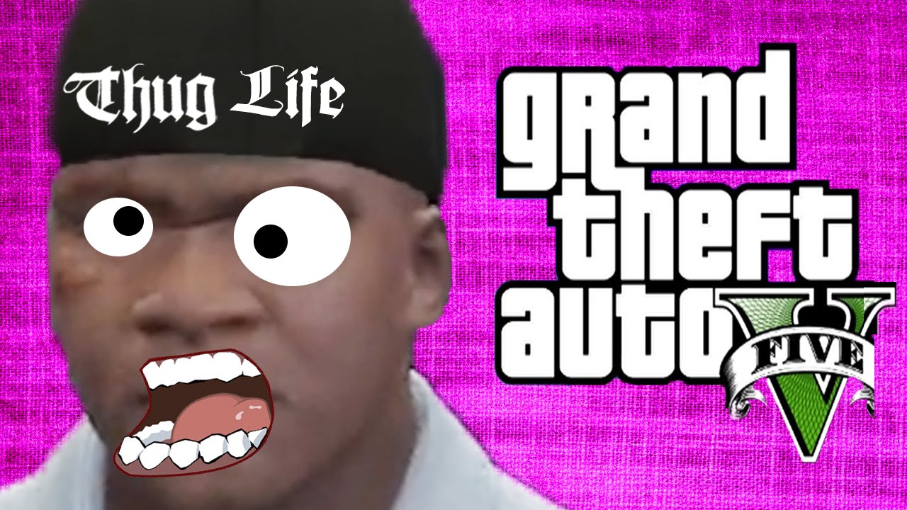 Thug Life - (GTA 5 Funny Moments) - YouTube