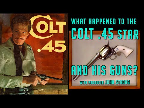 The guns from COLT .45! Producer John Strong remembers his friend Wayde Preston, TV westerns & more!