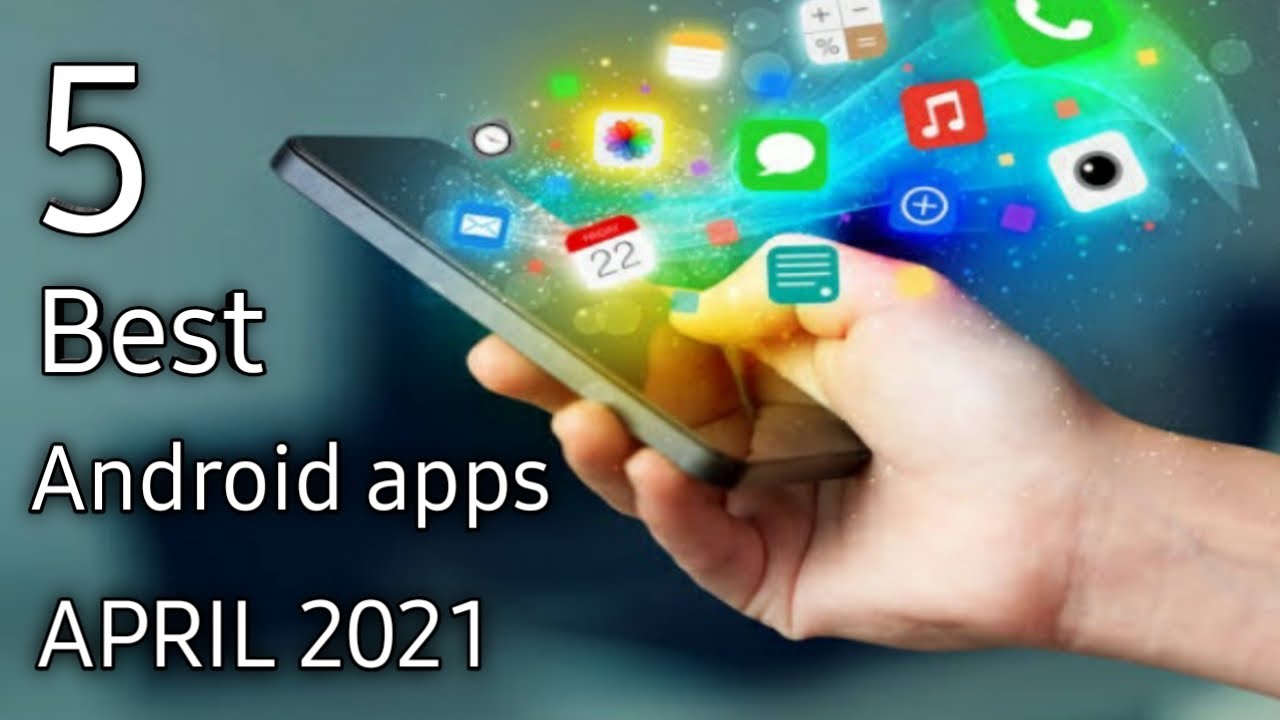 Top 5 Best Apps for Android - Free Apps 2021 (April) # ...