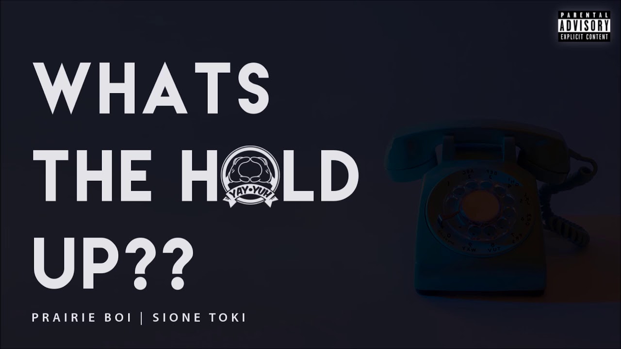 Prairie Boi ft Sione Toki - What's The Hold Up - YouTube