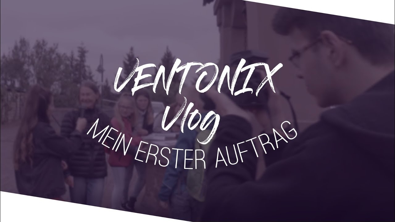 📷 MEIN ERSTER AUFTRAG | Ventonix - YouTube