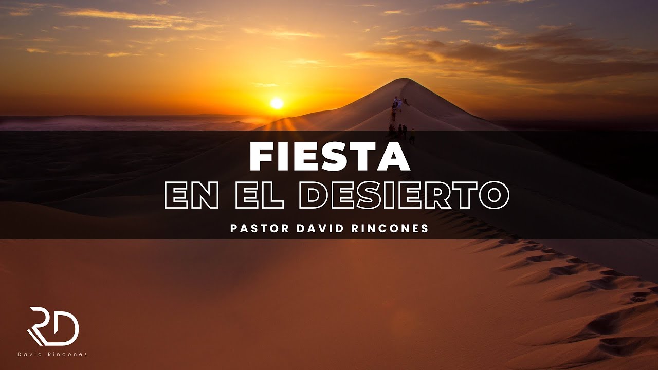 Fiesta en el Desierto / Pastor David Rincones - YouTube