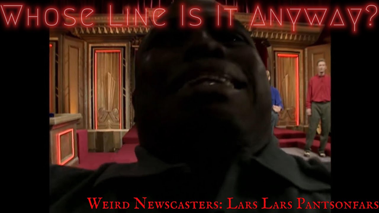 Weird Newscasters: Lars Lars Pantsonfars (Whose Line Is It Anyway ...