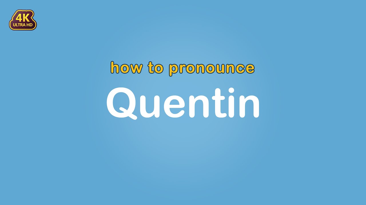 how to pronounce Quentin 【Name】 - YouTube