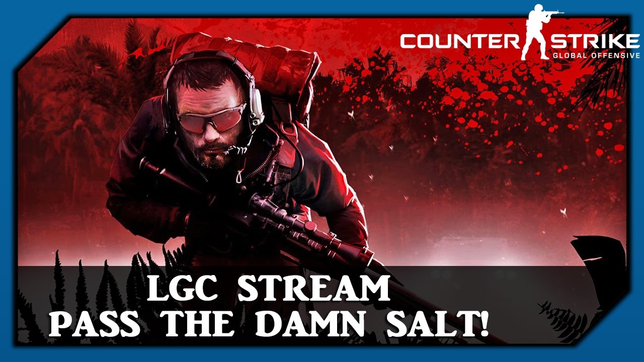 CS GO - Pass the DAMN SALT! (LGC Stream) - YouTube