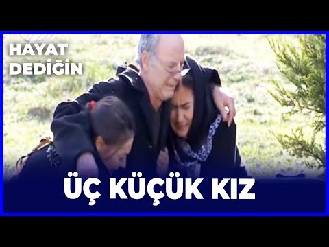 Hayat Dediğin - Üç Küçük Kız