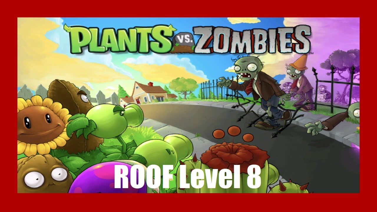 ROOF Level 8🌻植物大戰殭屍🧟PvZ🌼Plants vs. Zombies🍒 - YouTube