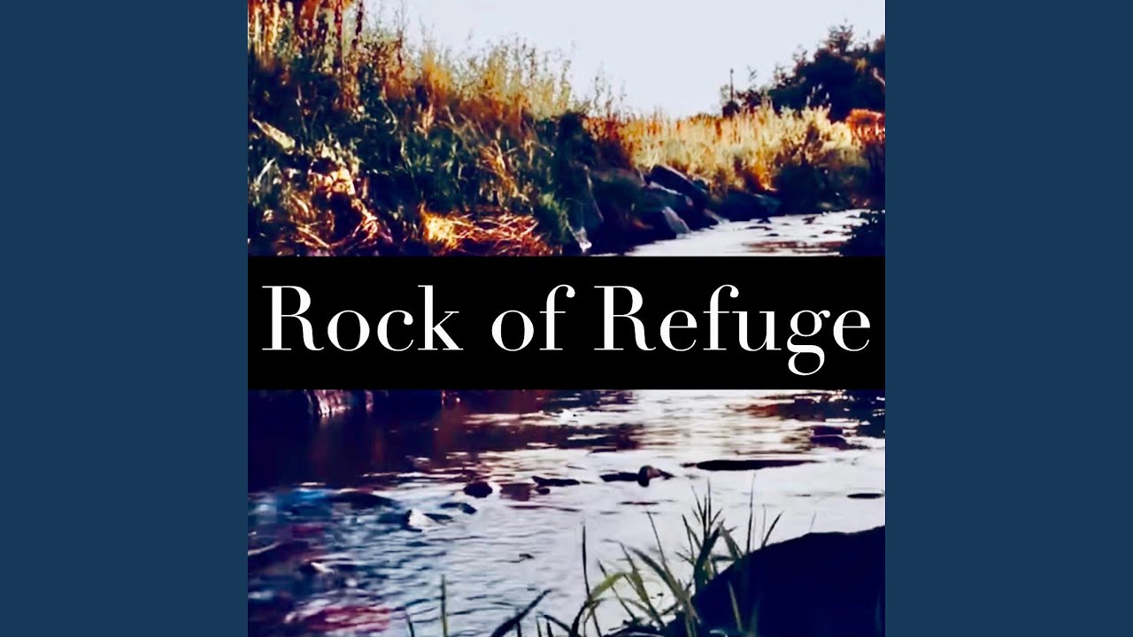 Rock of Refuge - YouTube