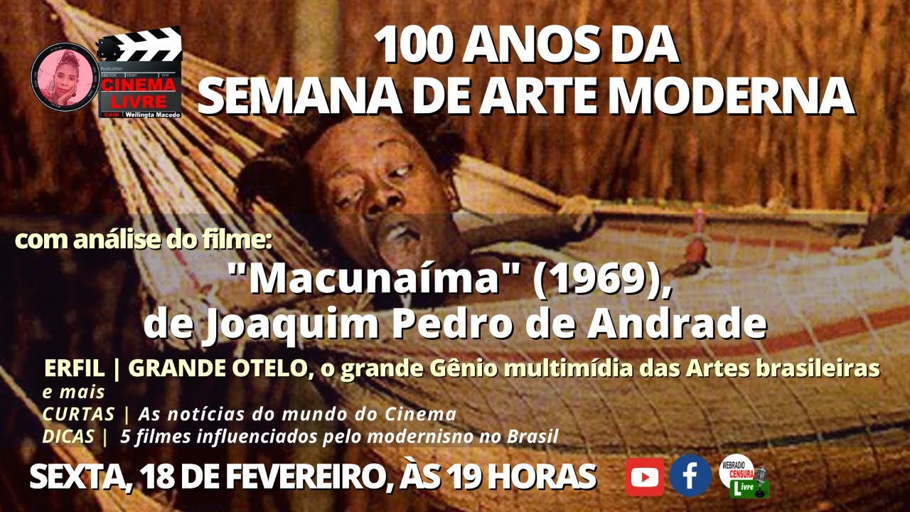 100 Anos da Semana de Arte Moderna, com o filme "Macunaíma" (1969) de ...