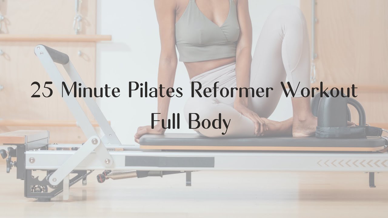 25 Minute Pilates Reformer Full body Workout | Pilates Reformer ...