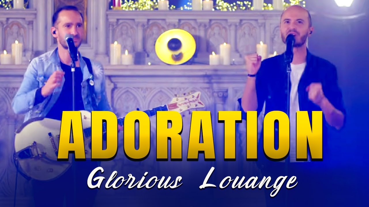 GLORIOUS LOUANGE Touchant Chant d'Adoration et Louange Playlist 🙏🏻 ...