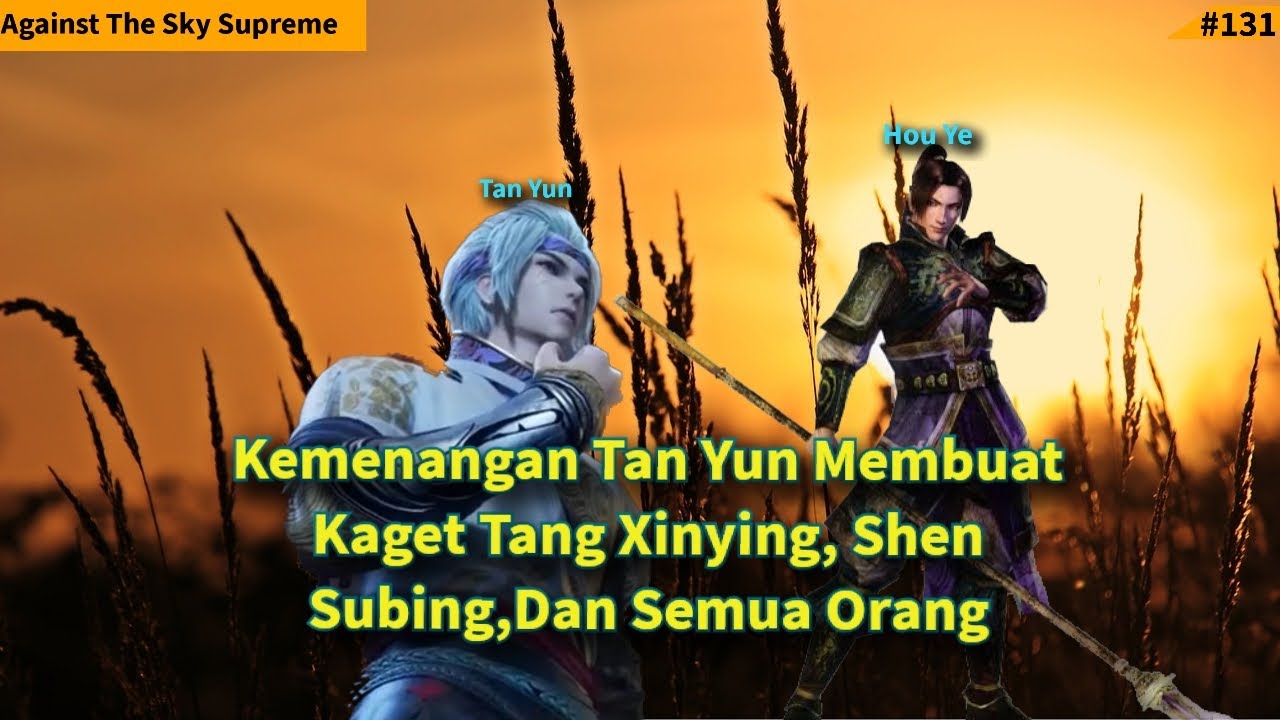 Episode 241 Against The Sky Supreme Sub Indo | Tang Xinying, Shen ...