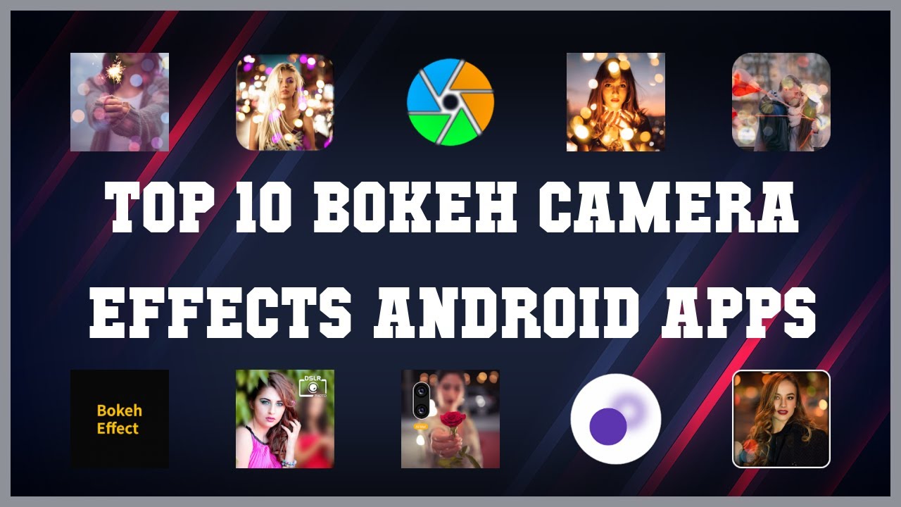 Top 10 Bokeh Camera Effects Android App | Review - YouTube