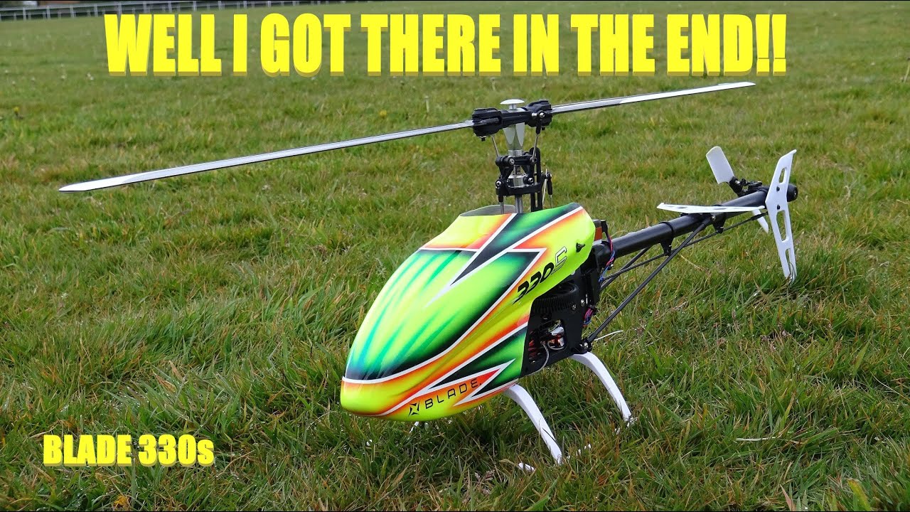 WELL I GOT THERE IN THE END!! BLADE 330s - YouTube