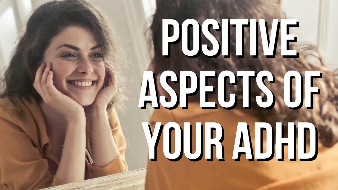 Positive Aspects of Your ADHD - YouTube