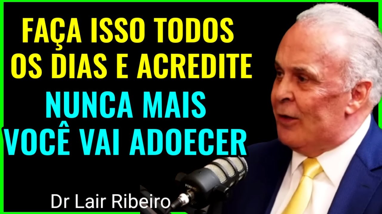 Dr Lair Ribeiro A TÉCNICA QUE MUDA SUA VIDA PARA SEMPRE (Dr Lair ...