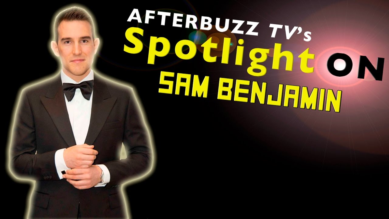 Sam Benjamin Interview | AfterBuzz TV's Spotlight On - YouTube
