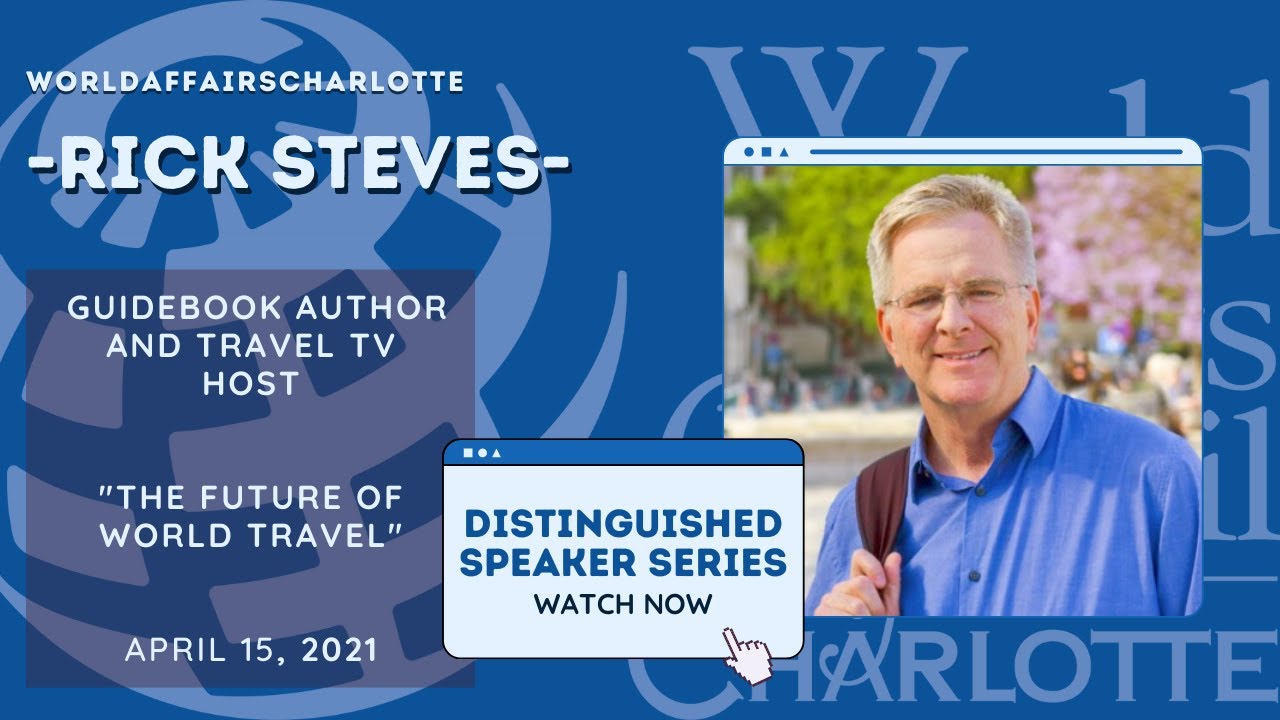 "The Future of World Travel" with Rick Steves, Guidebook Author and ...