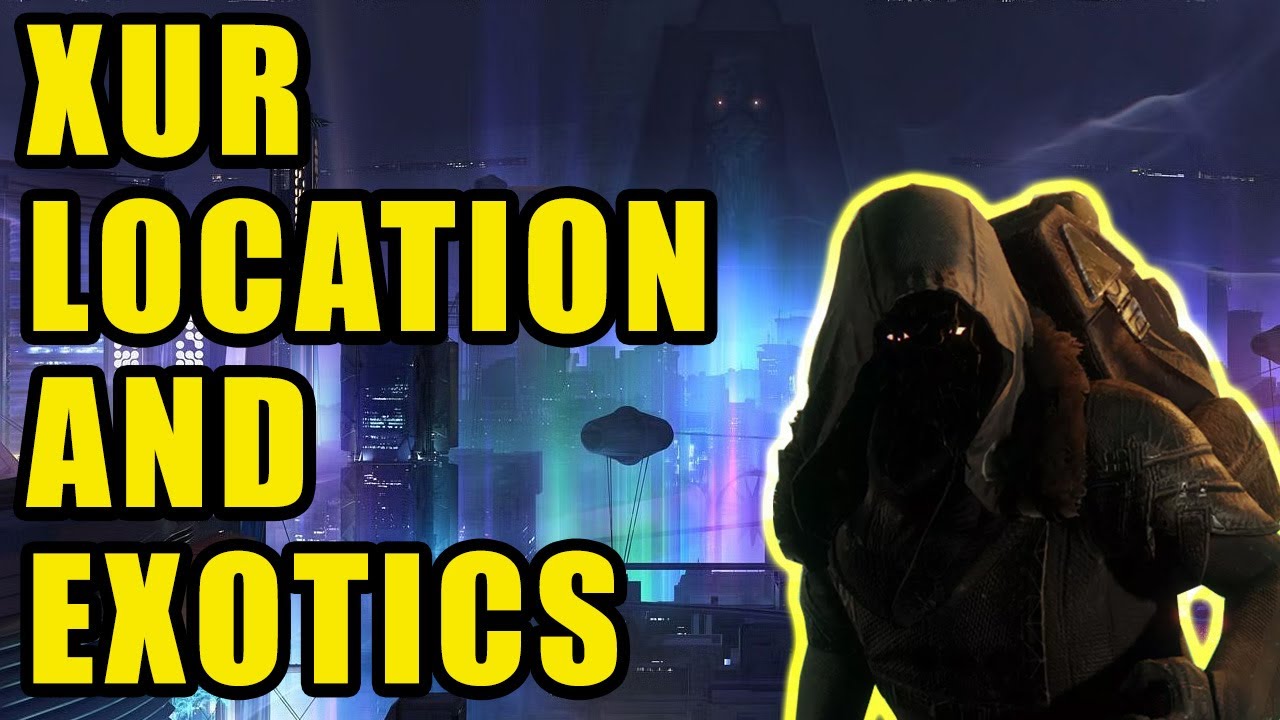 Destiny 2 - WHERE IS XUR TODAY? XUR LOCATION AND INVENTORY + PVE HELP ...