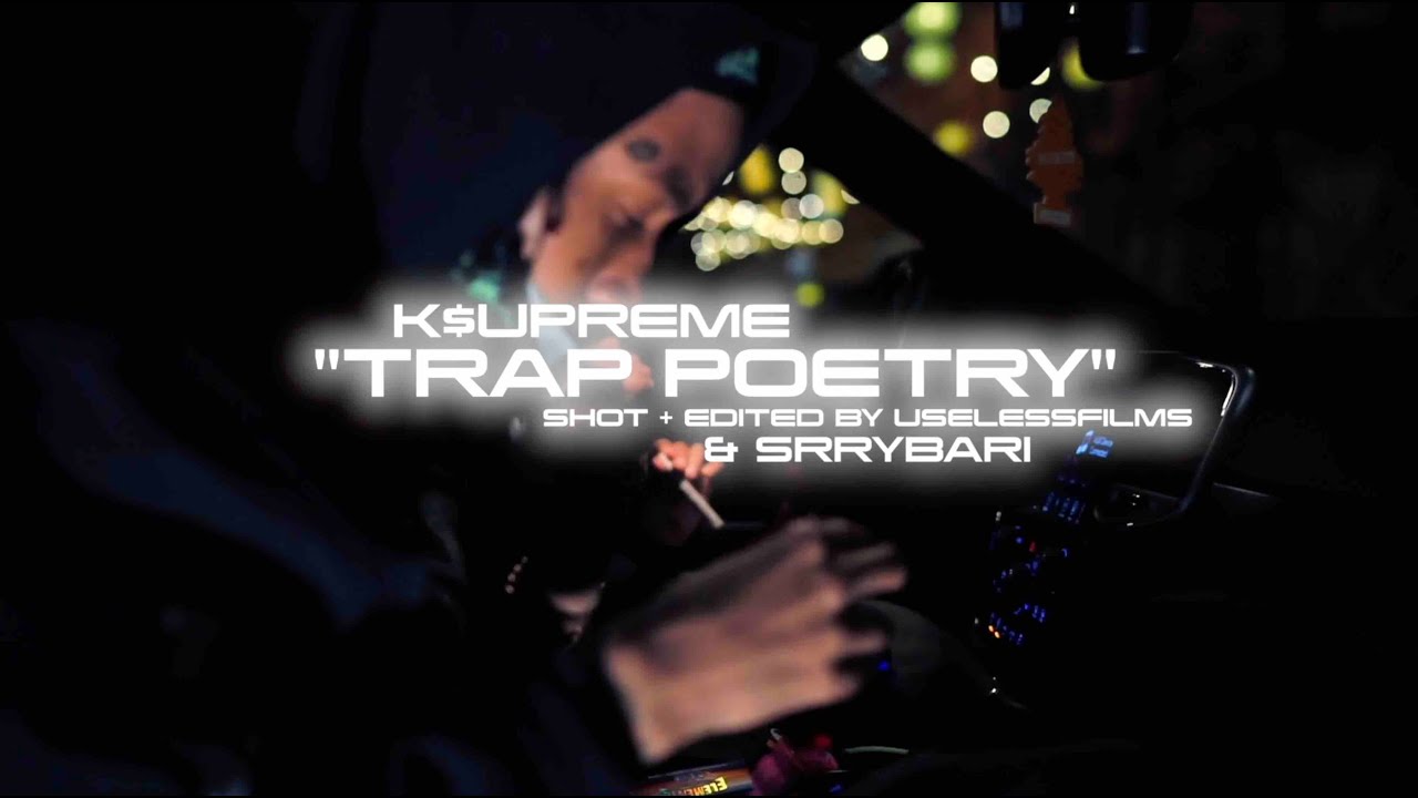 K$upreme - Trap Poetry (Official Music Video) - YouTube
