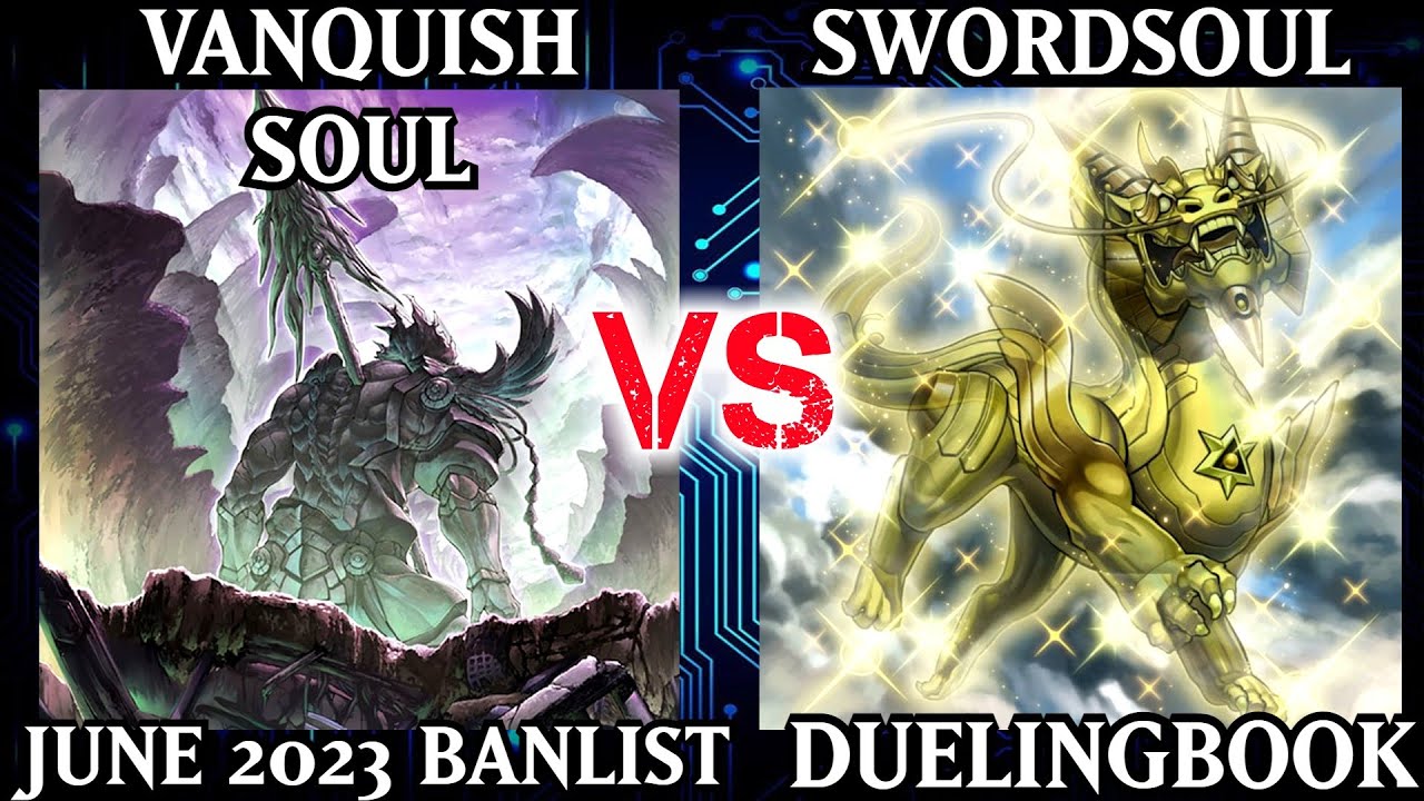 Vanquish Soul vs Swordsoul | June 2023 Ban List | Dueling Book - YouTube