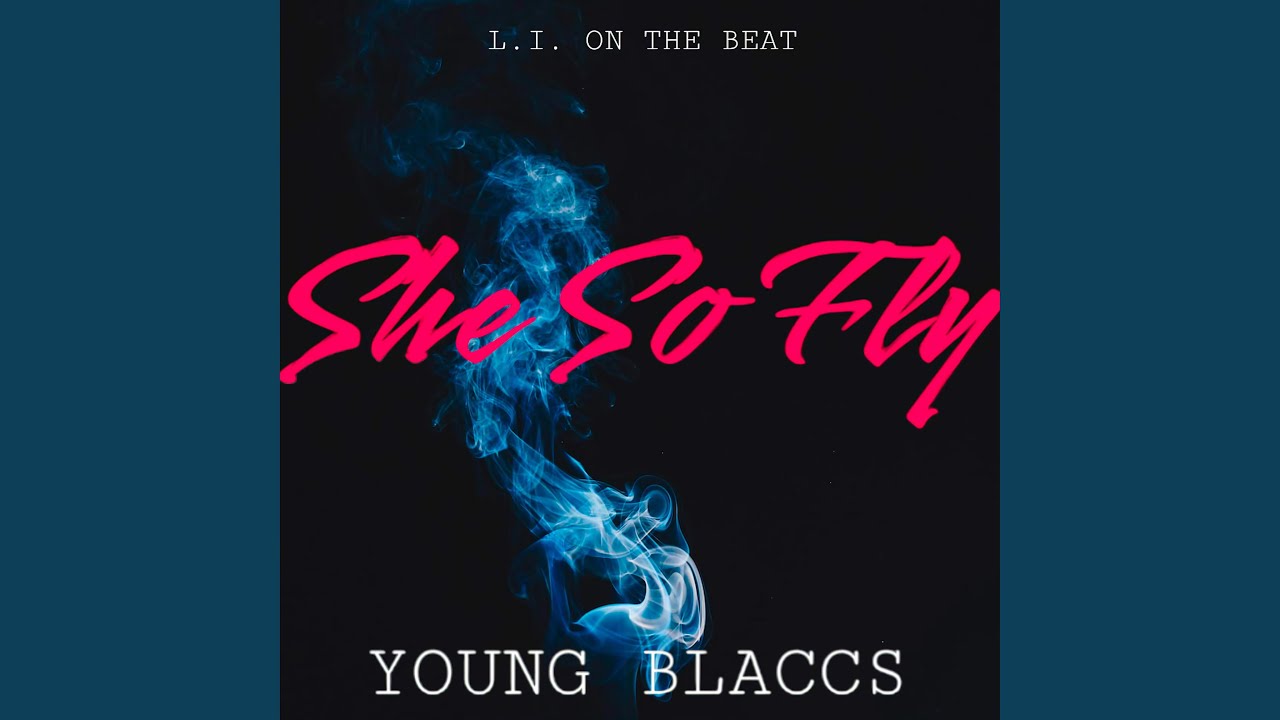 She So Fly (feat. YOUNG BLACCS) - YouTube