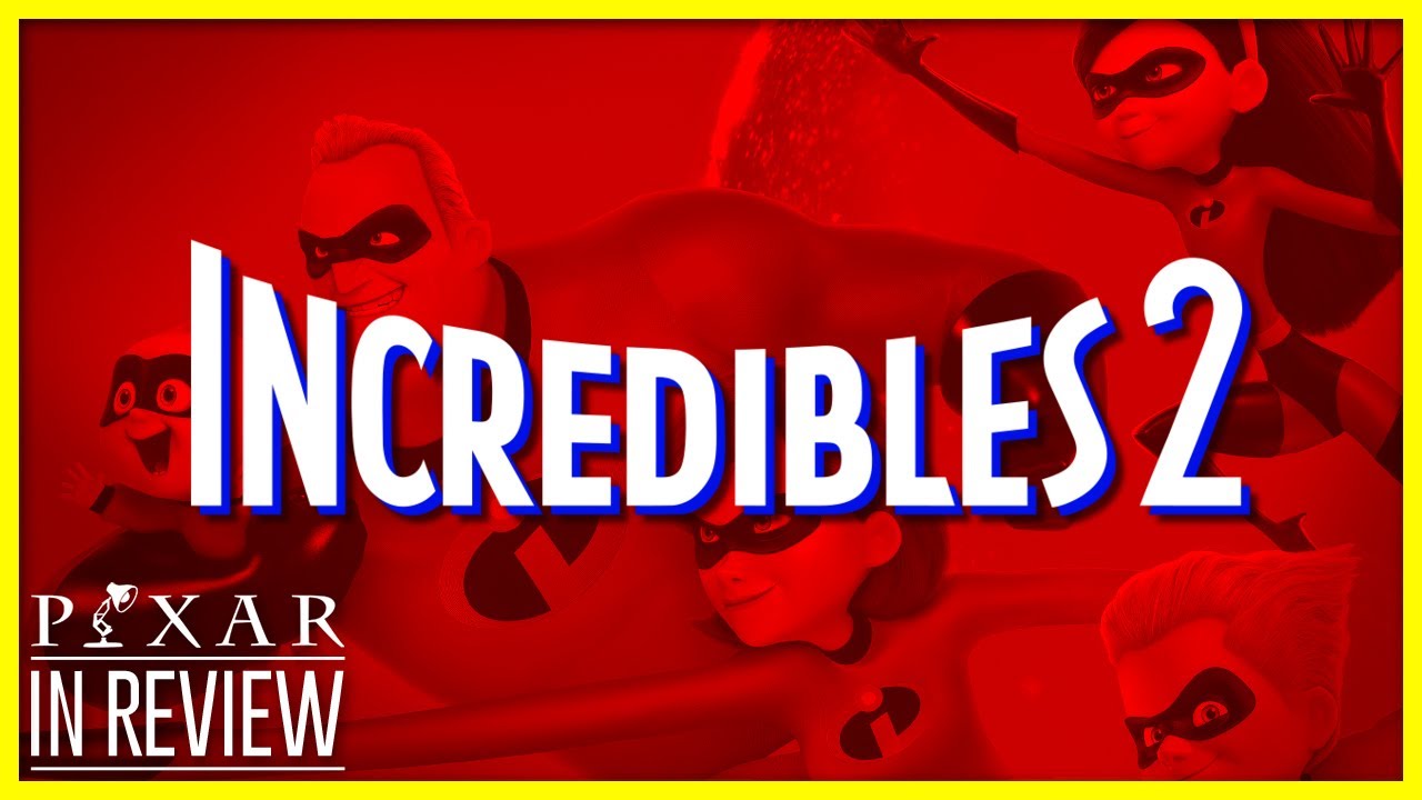 The Incredibles 2 - Every Pixar Movie Ranked, Reviewed, & Recapped ...