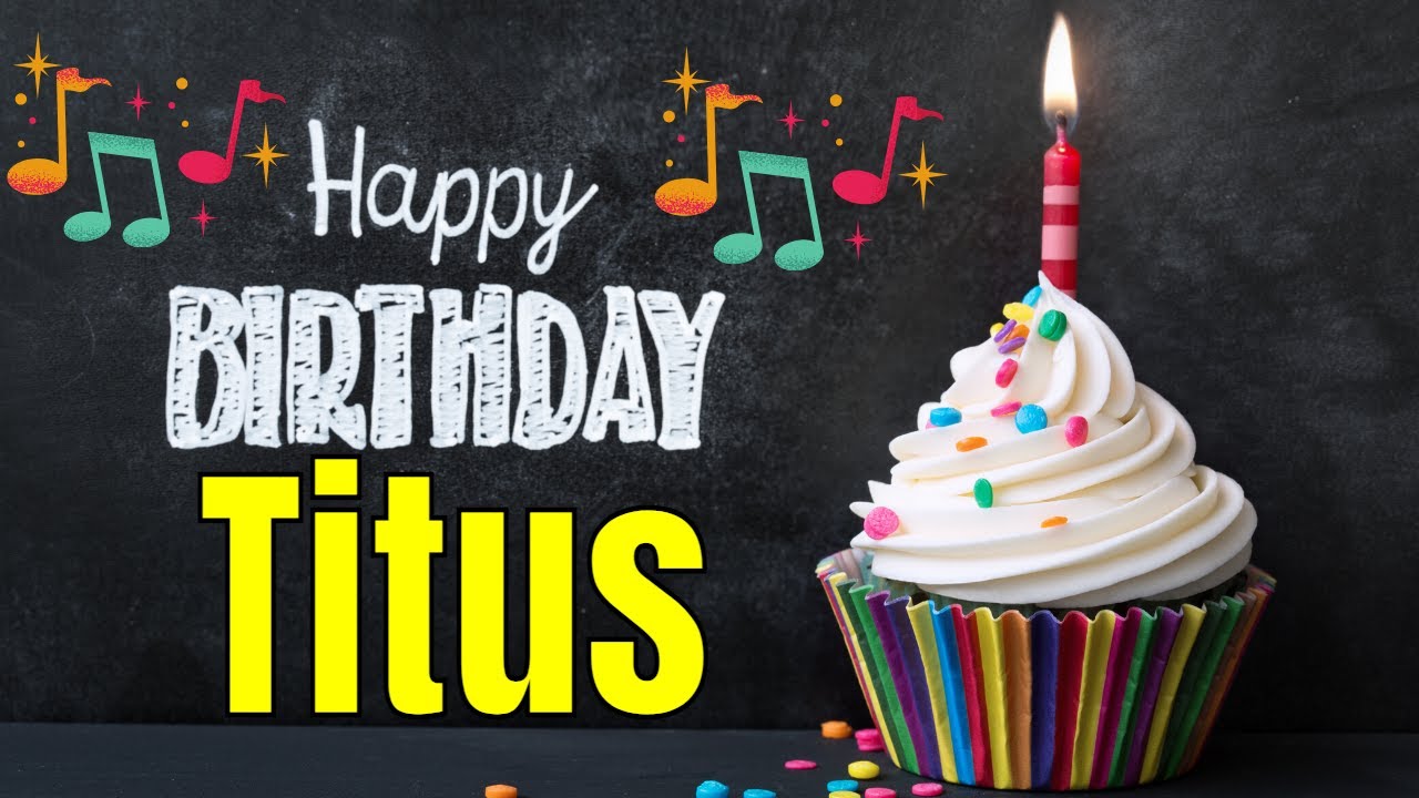 Titus Birthday Song | Birthday Song for Titus | Happy Birthday Titus ...