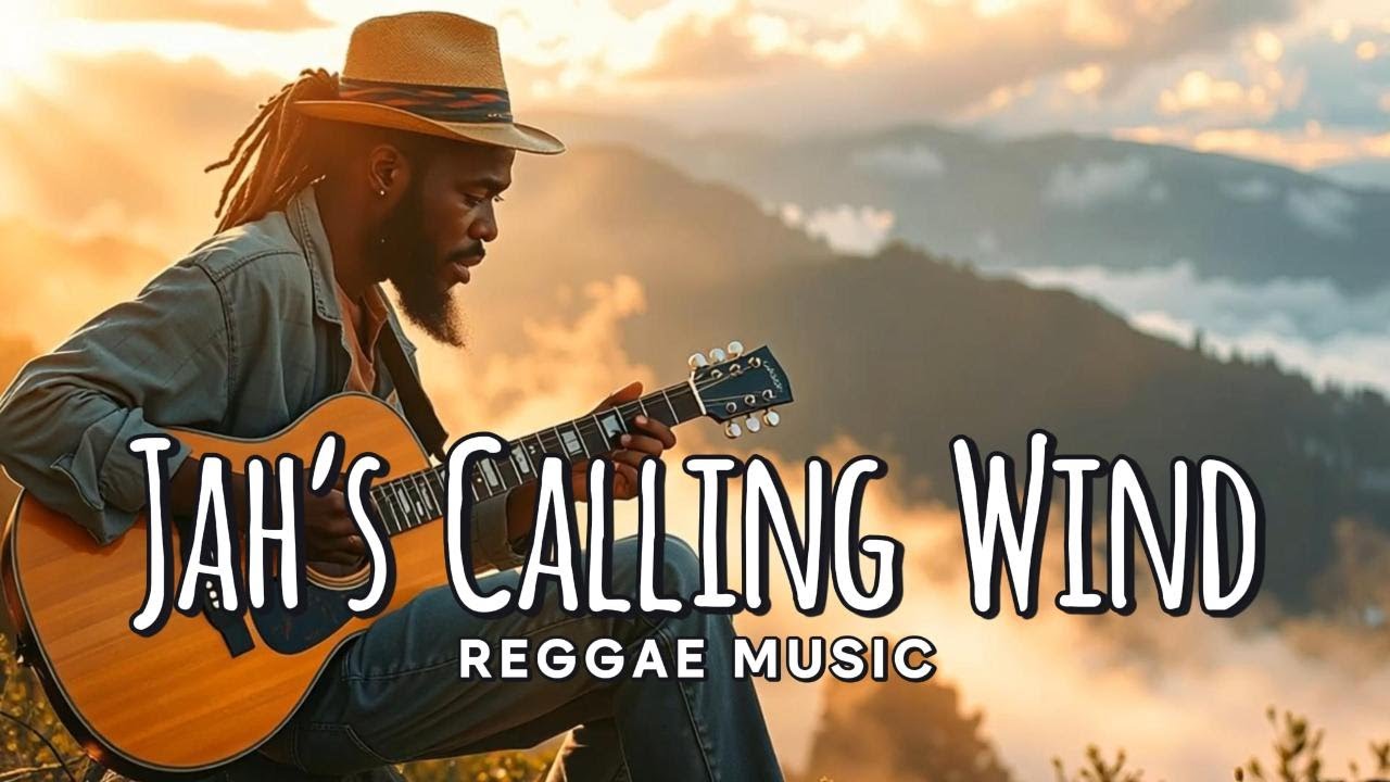 NEW BEST REGGAE 2025 | Jah’s Calling Wind | MUSIC REGGAE - YouTube