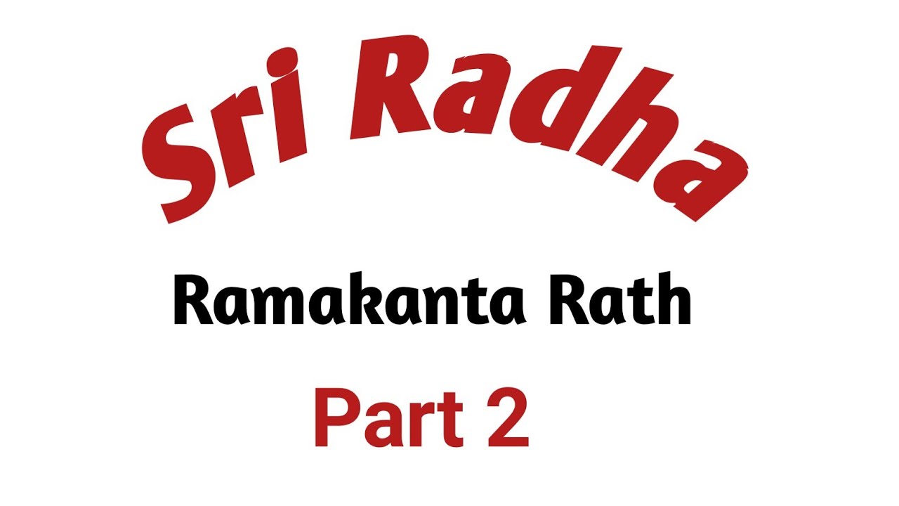 Sri Radha summary|| by Ramakanta Rath|| Part 2 - YouTube