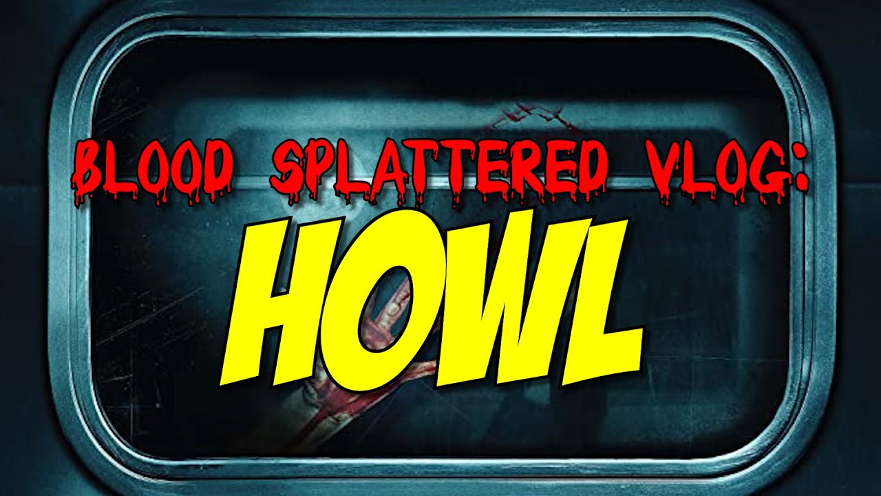 Howl (2015) - Blood Splattered Vlog (Horror Movie Reviews) - YouTube