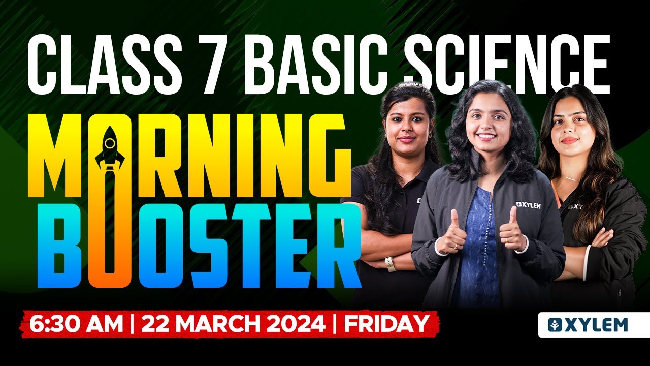 Class 7 Basic Science - Morning Booster | Xylem Class 7 - YouTube