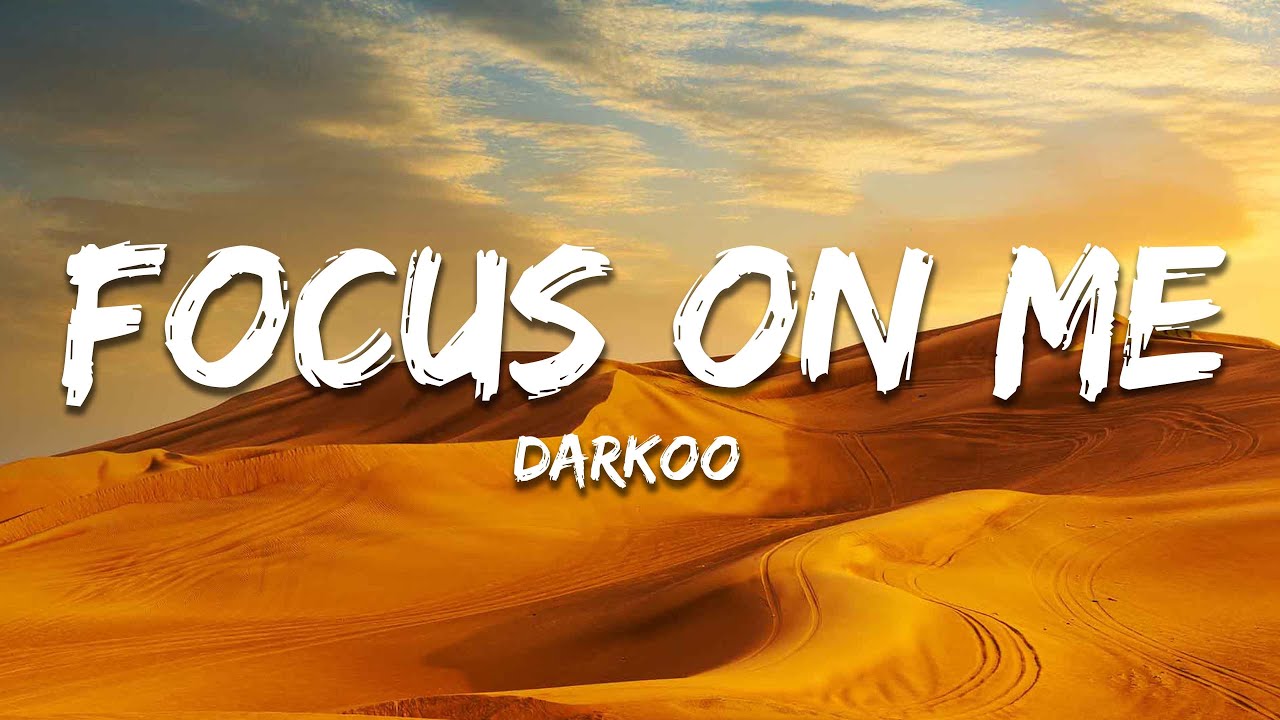 Darkoo - Focus On Me (Lyrics) - YouTube