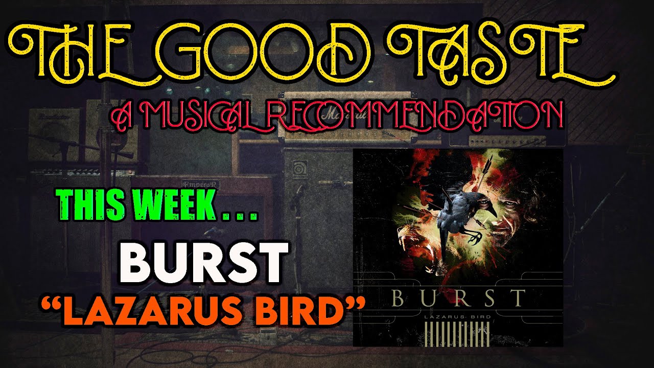 The Good Taste - "Lazarus Bird" de Burst. Un disco de 10 del metal ...