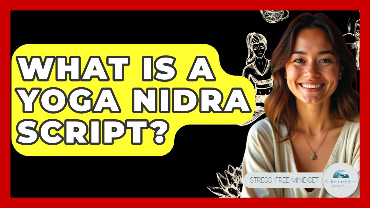 What Is A Yoga Nidra Script? - Stress Free Mindset - YouTube