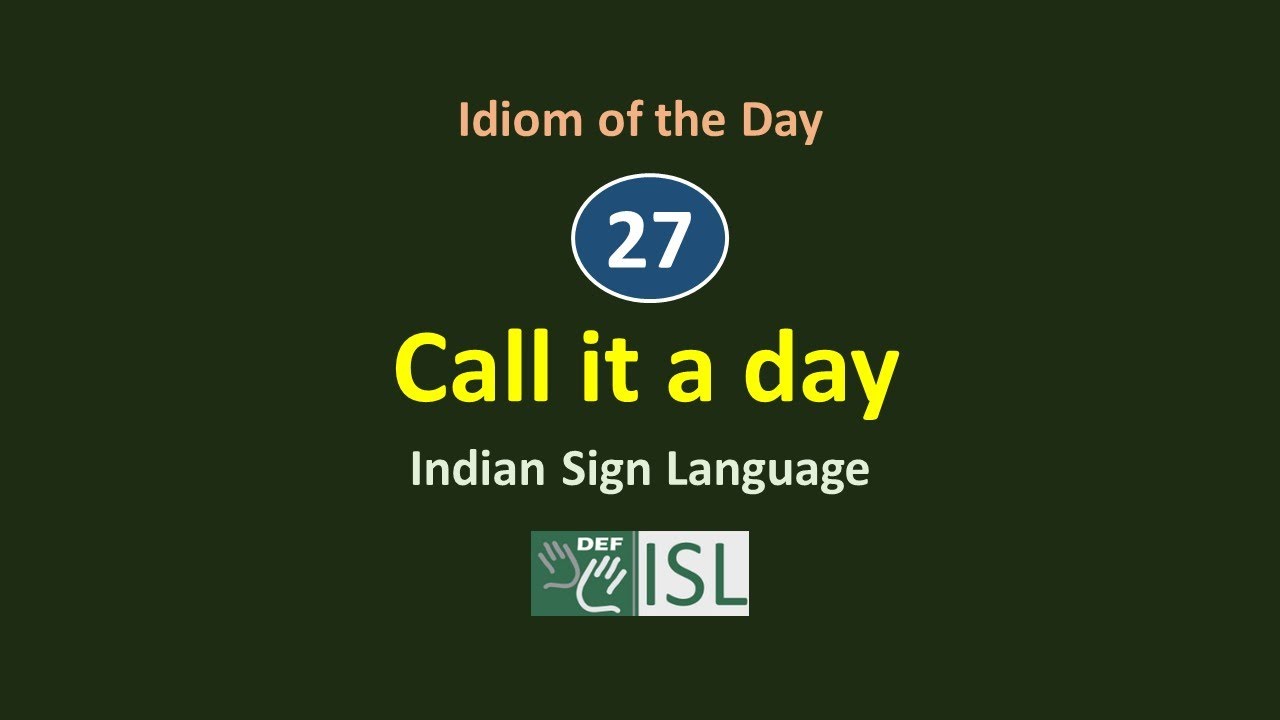 Call it a day:- Idiom of the Day - YouTube